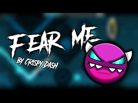 Geometry Dash - FEAR ME (by Crispy Dash) 100% - YouTube