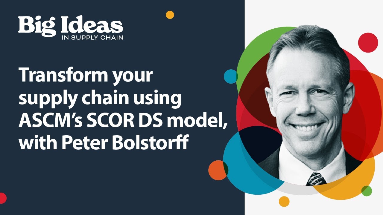 Transform your supply chain using ASCM’s SCOR DS model, with Peter ...