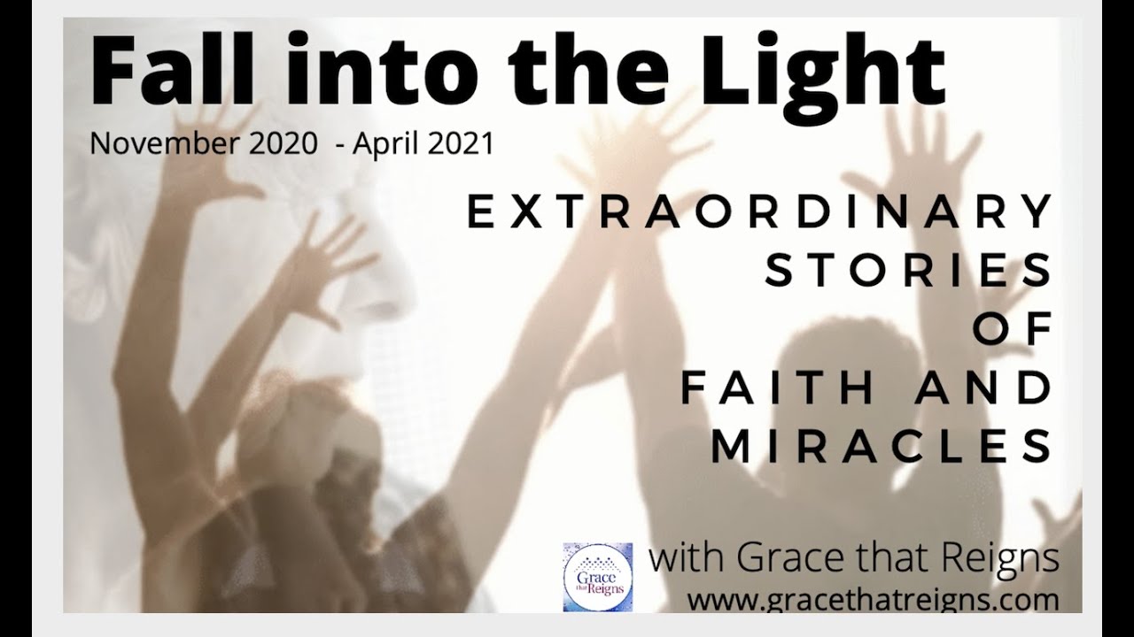 Fall into the Light: Stories of Faith and Miracles at Grace that Reigns ...