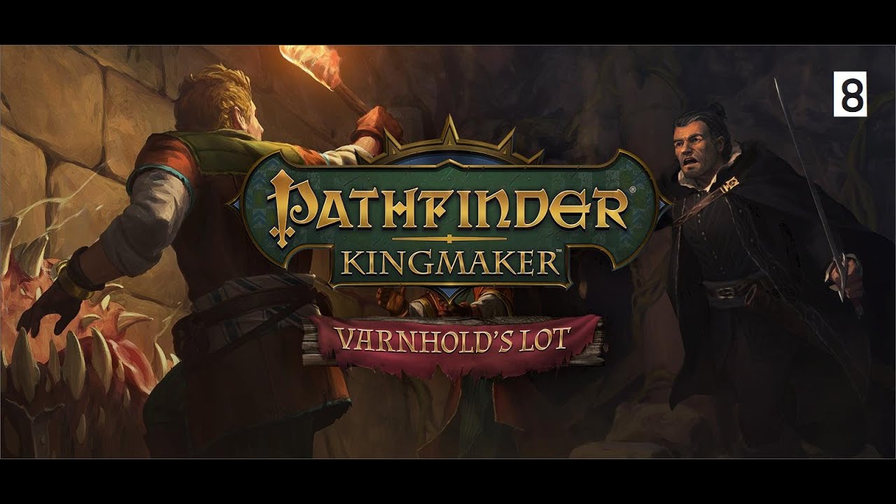 Pathfinder: Kingmaker - Varnhold - 08 - Now You're Thinking With ...