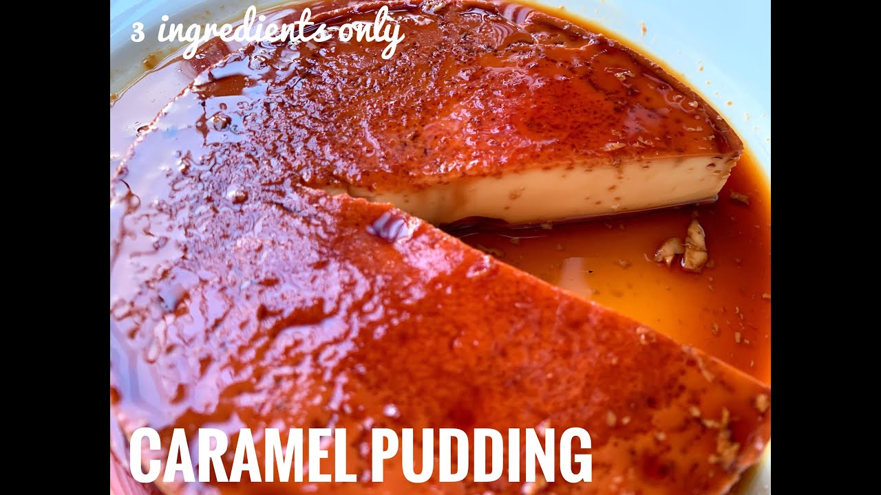 ONLY 3 INGREDIENTS DESSERT| CARAMEL PUDDING| WITHOUT OVEN - YouTube