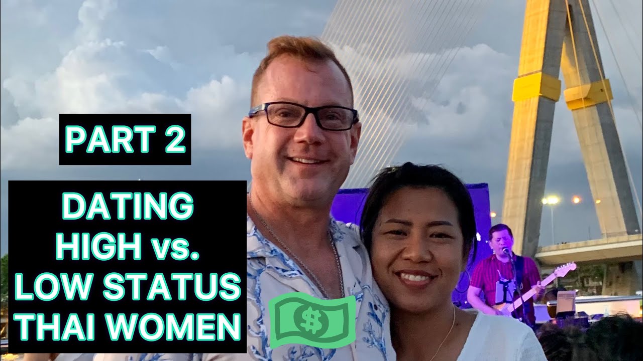 Dating High Status vs. Low Status Thai Women- PART 2 - YouTube