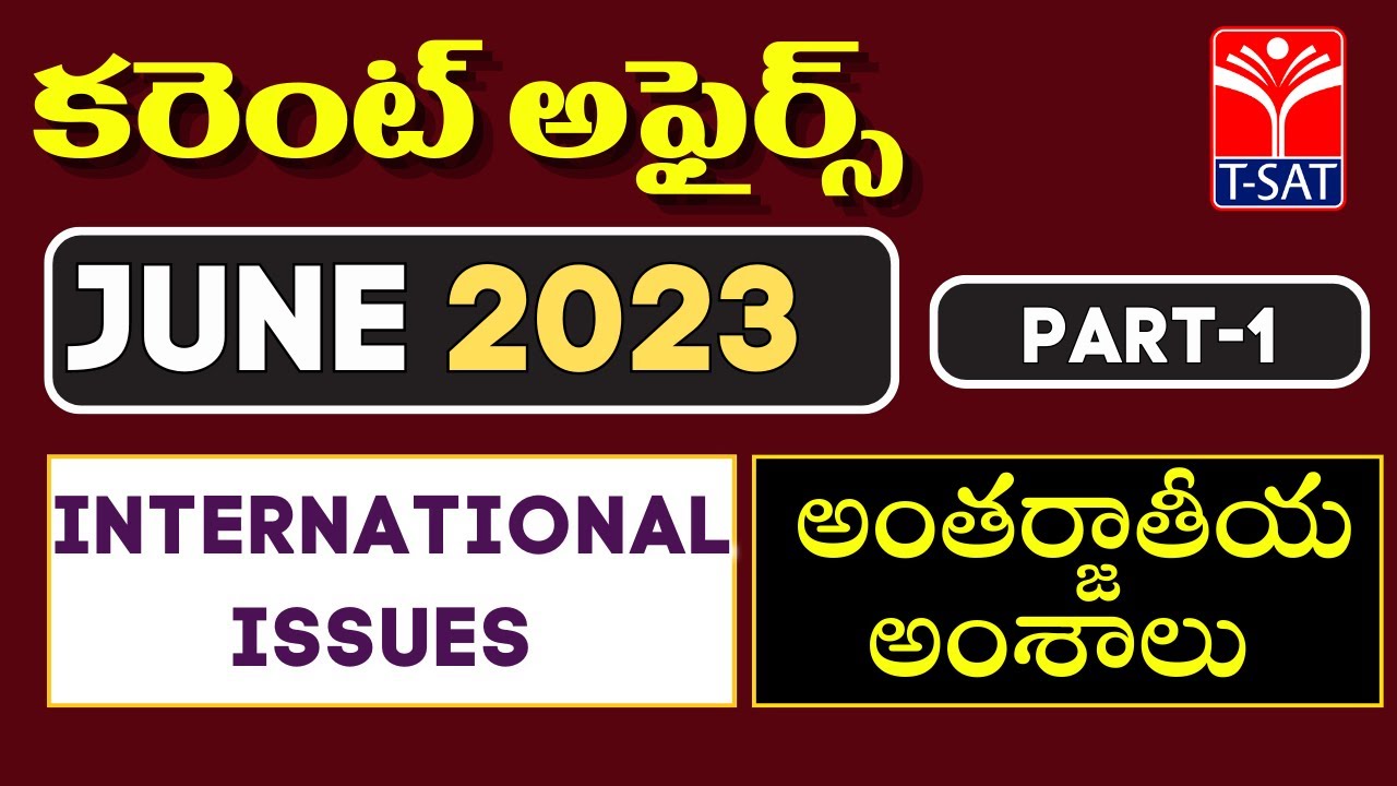 Current Affairs - June 2023 - International Issues (Part-1) | T-SAT ...