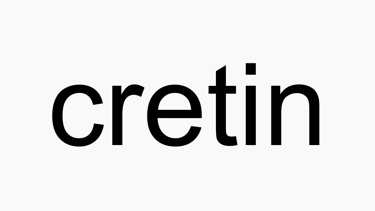 How to pronounce cretin - YouTube