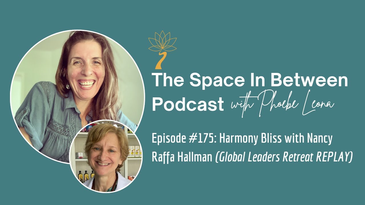 The Space In Between Podcast #175: Harmony Bliss with Nancy Raffa ...