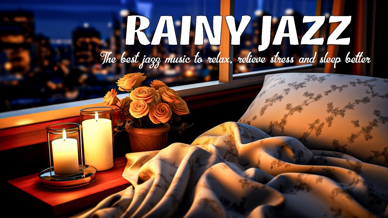 Rainy Jazz - Good Night Jazz Music & Soft Jazz Piano Rain Sound ...