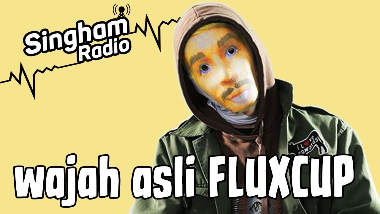 Siapakah Sebenarnya Fluxcup - #RadioSingham 3 with Fluxcup - YouTube