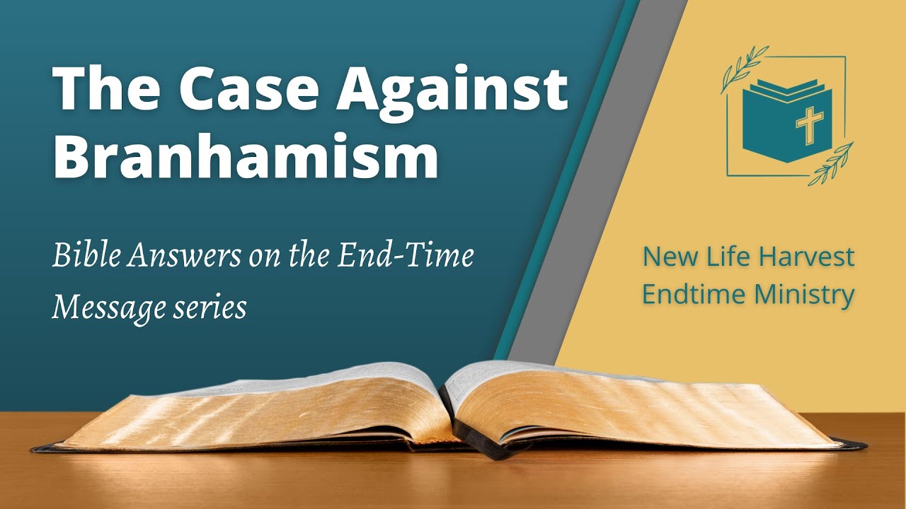 The Case Against Branhamism, Bible Answers on the End-Time Message ...
