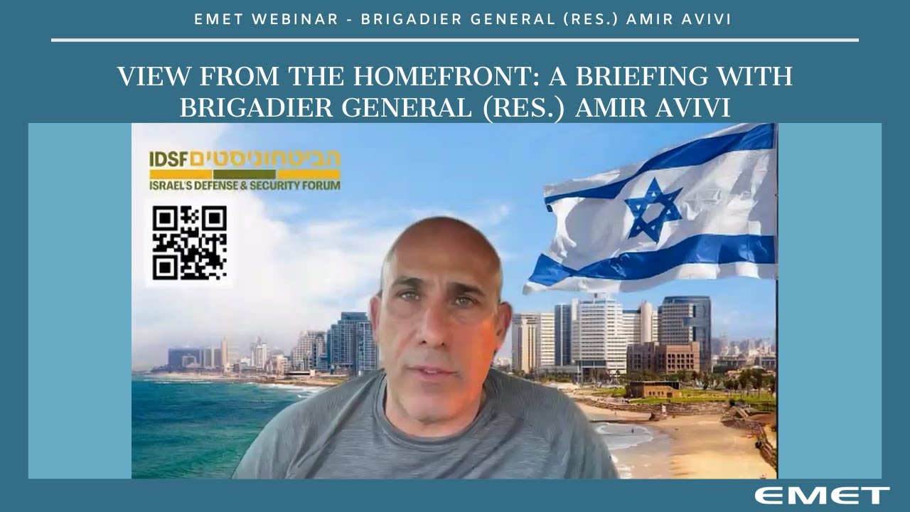 View from the Homefront: A Briefing with Brigadier General (Res.) Amir ...