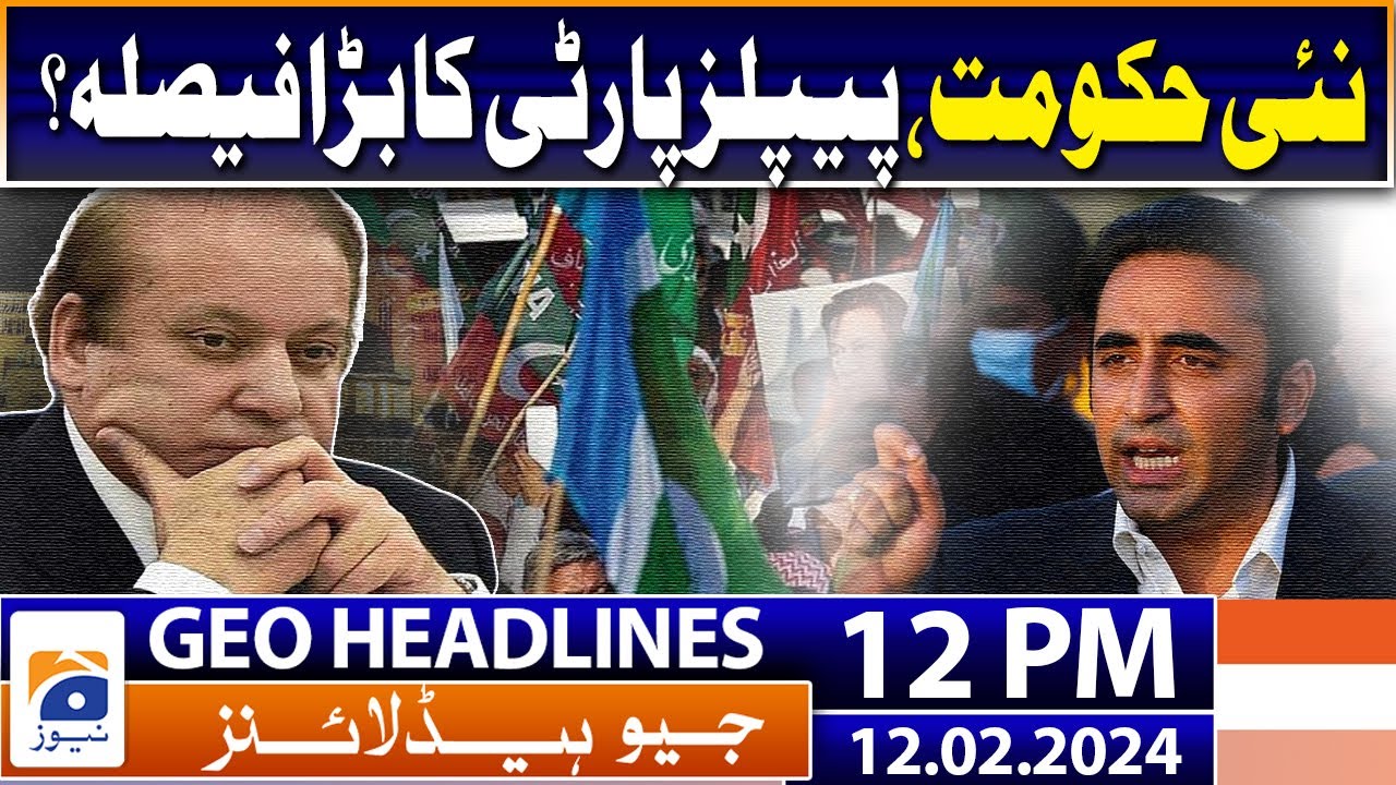 Geo Headlines 12 PM | PPP can vote for PML-N's PM candidate and sit in ...