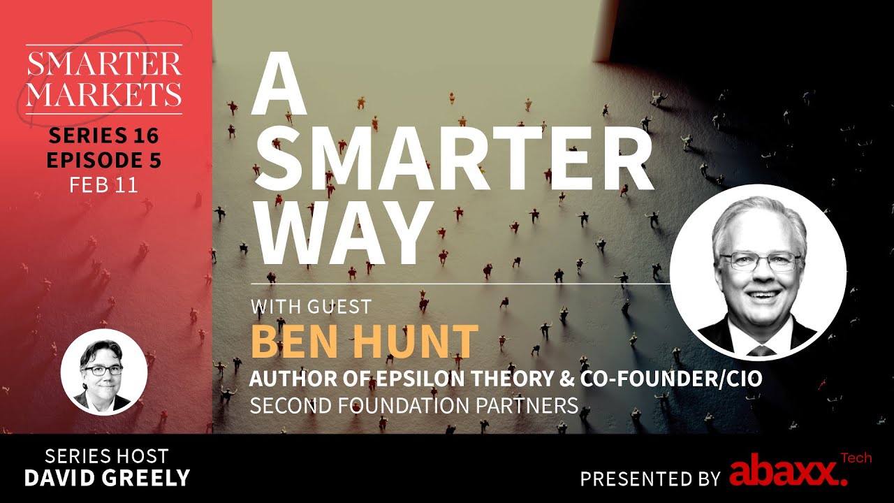A Smarter Way Ep 5 | Ben Hunt, Author of Epsilon Theory & Co-Founder ...