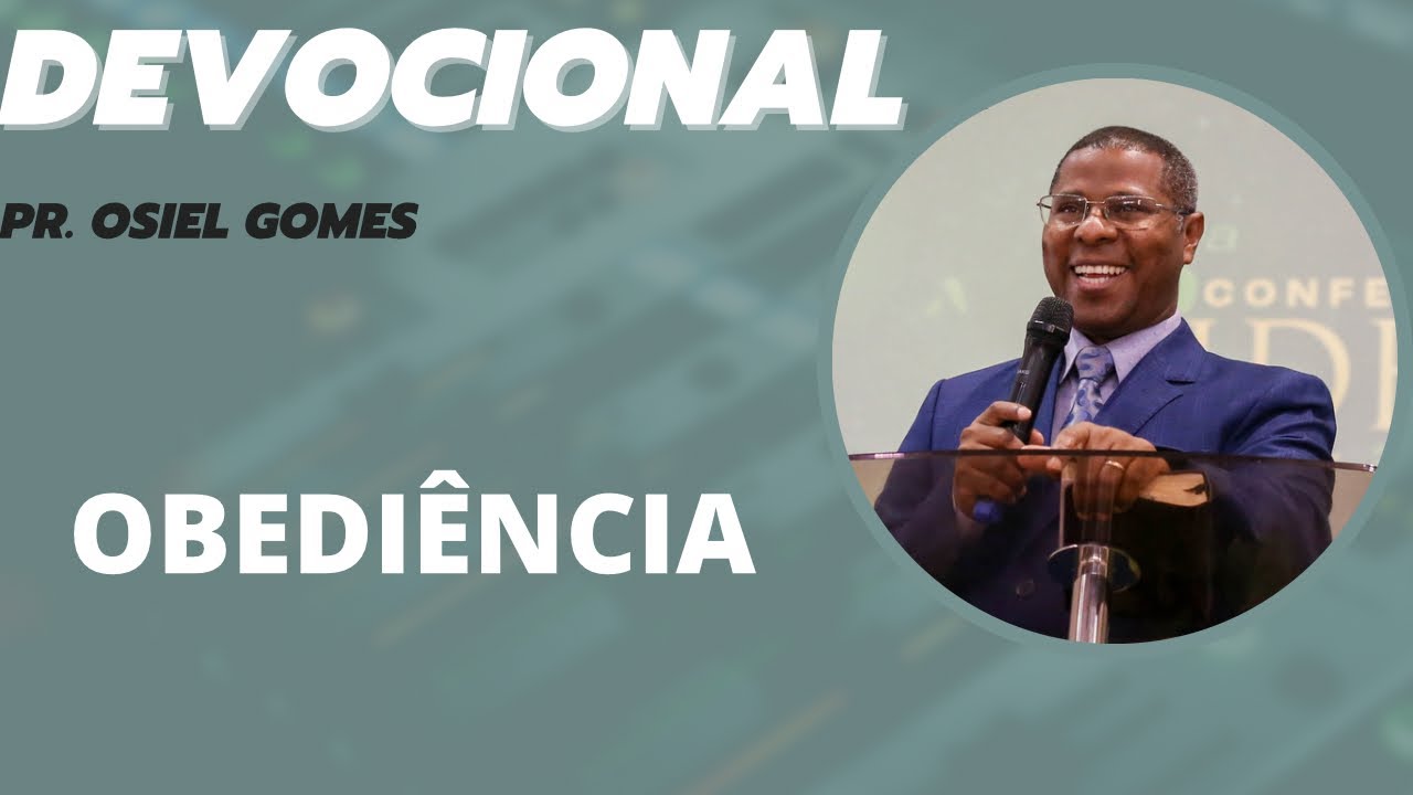 DEVOCIONAL COM PR. OSIEL GOMES - OBEDIÊNCIA - YouTube
