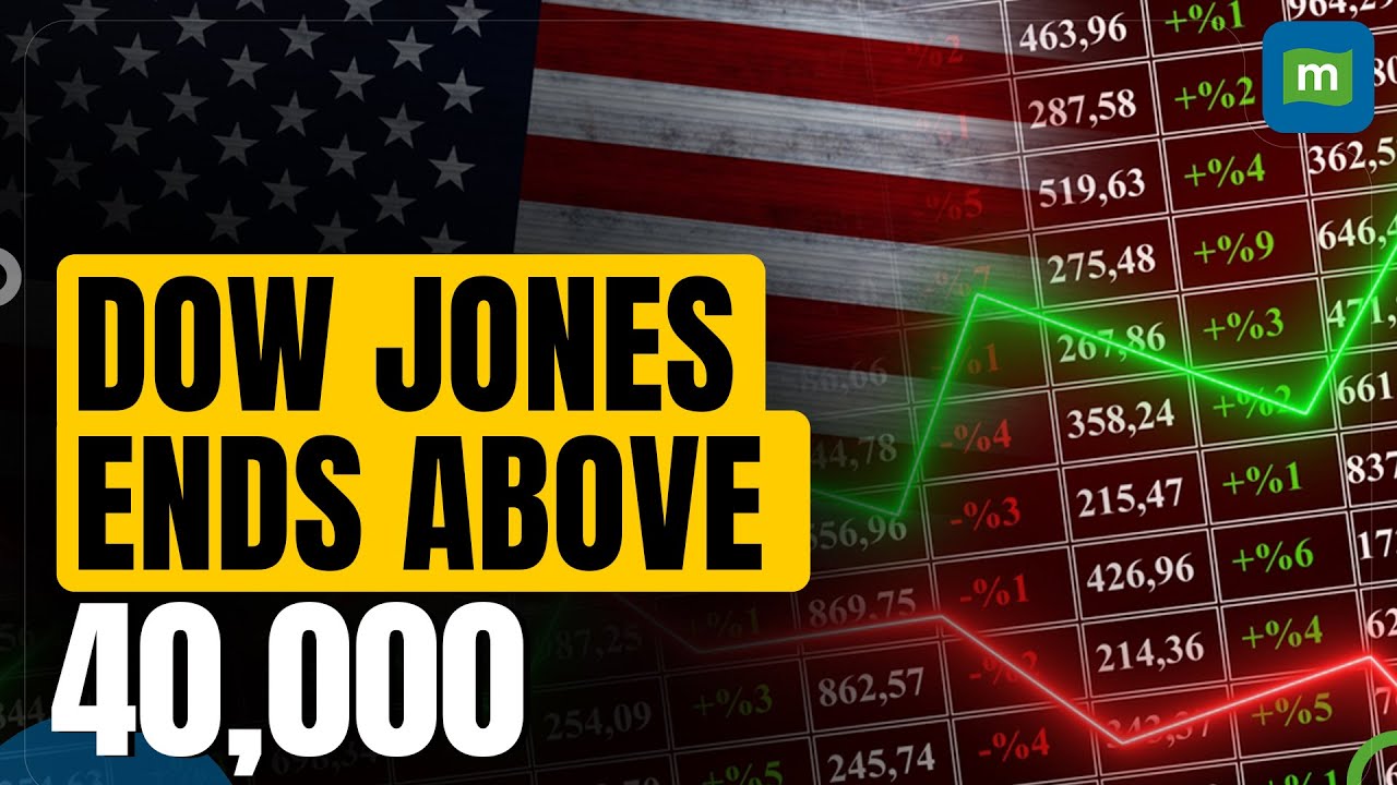 US Stock Market News: Dow Ends Above 40K Mark For The First Time - YouTube