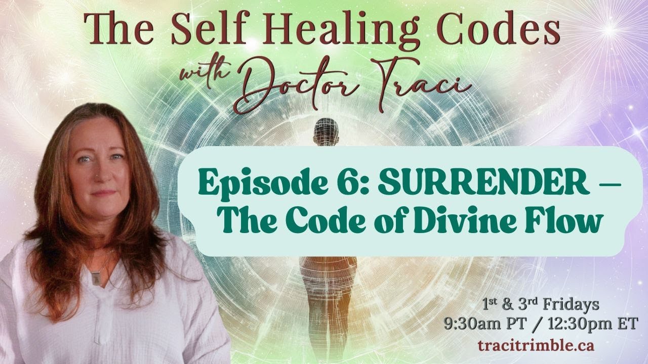 Episode 6: SURRENDER – The Code of Divine Flow | The Self Healing Codes ...