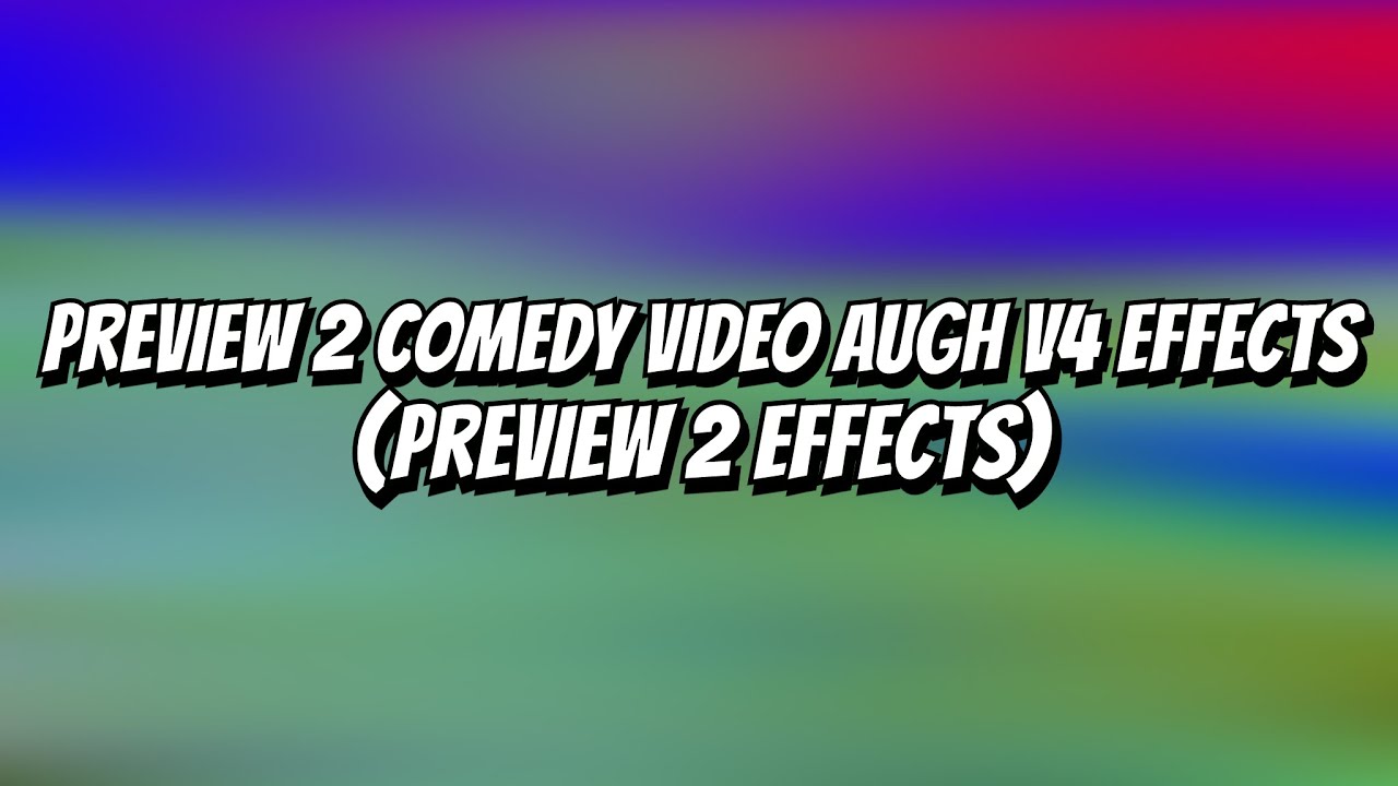 Preview 2 Comedy Video AUGH V4 Effects (Preview 2 Effects) - YouTube