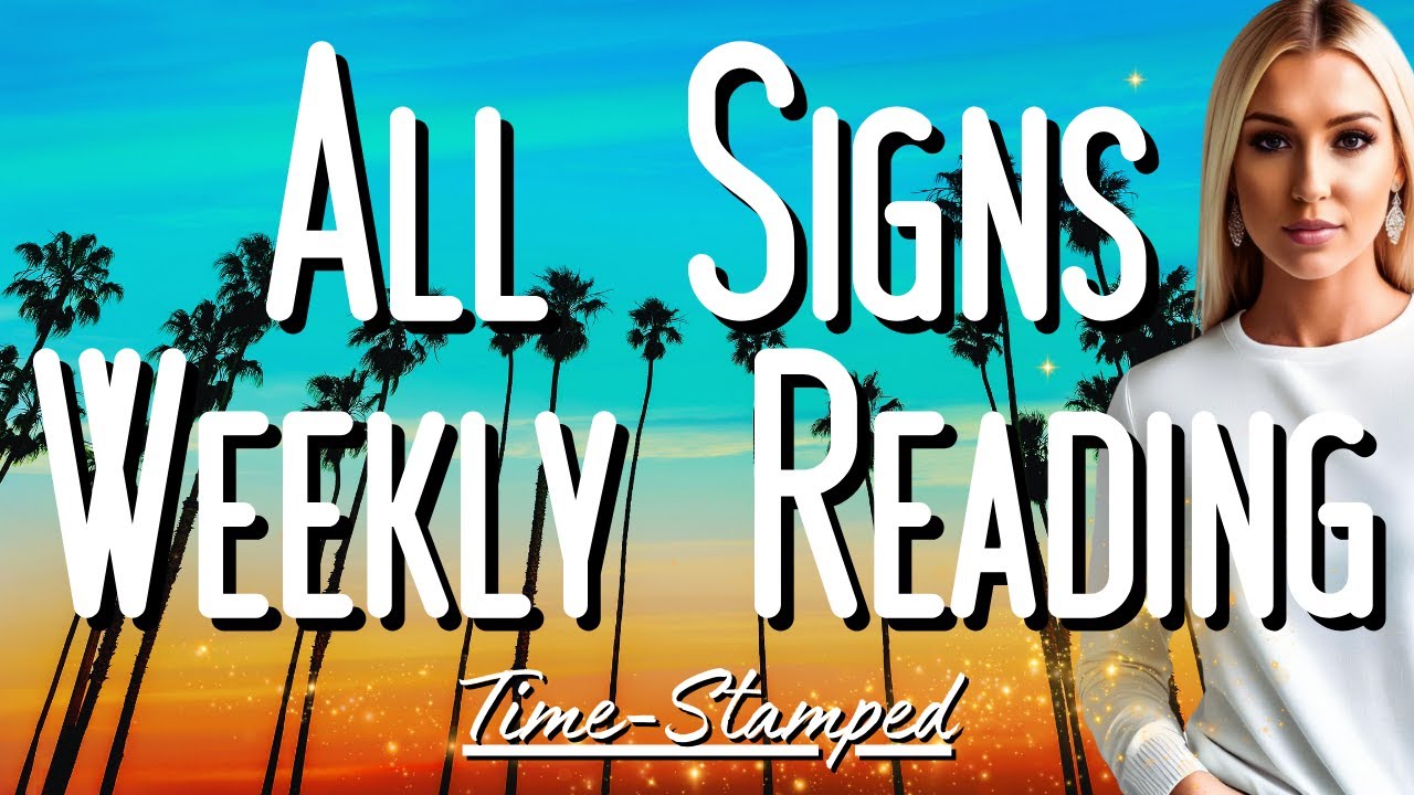 All Signs Weekly Reading July 22nd-28th 🧡 Time Stamped ☀️ - YouTube