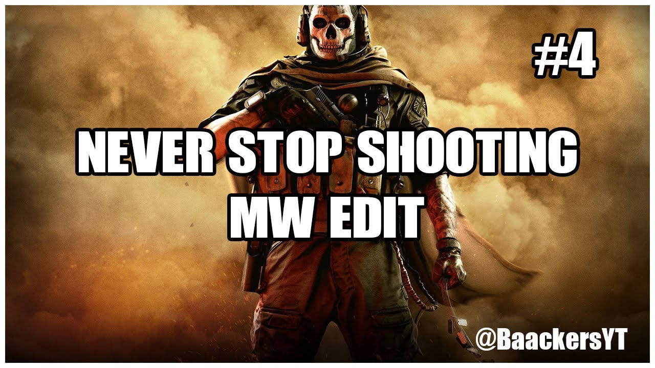 NEVER STOP SHOOTING - MODERN WARFARE EDIT #4 - YouTube