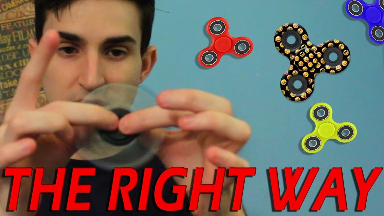 HOW TO USE A FIDGET SPINNER THE RIGHT WAY - YouTube
