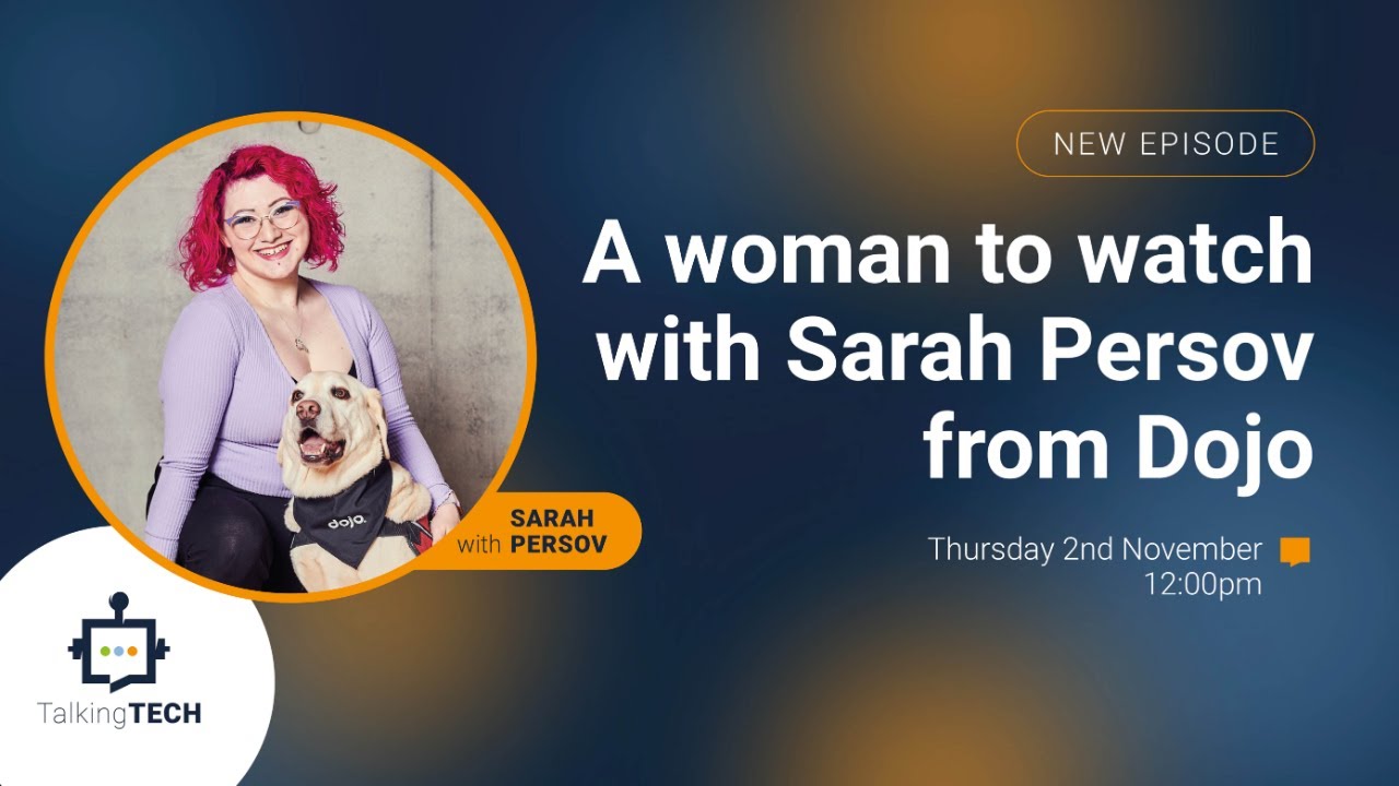 Talking Tech: A woman to watch with Sarah Persov from Dojo - YouTube