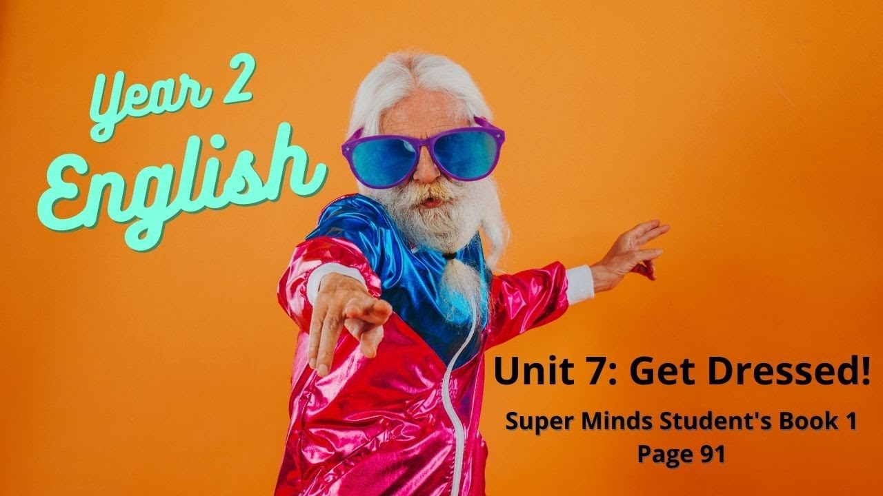 English Year 2 | Unit 7: Get Dressed! | Super Minds Student's Book 1 ...