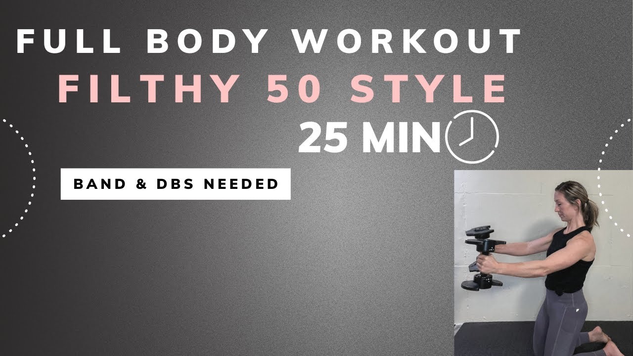 25 MINUTE FULL BODY STRENGTH (FILTHY 50 STYLE!) - YouTube