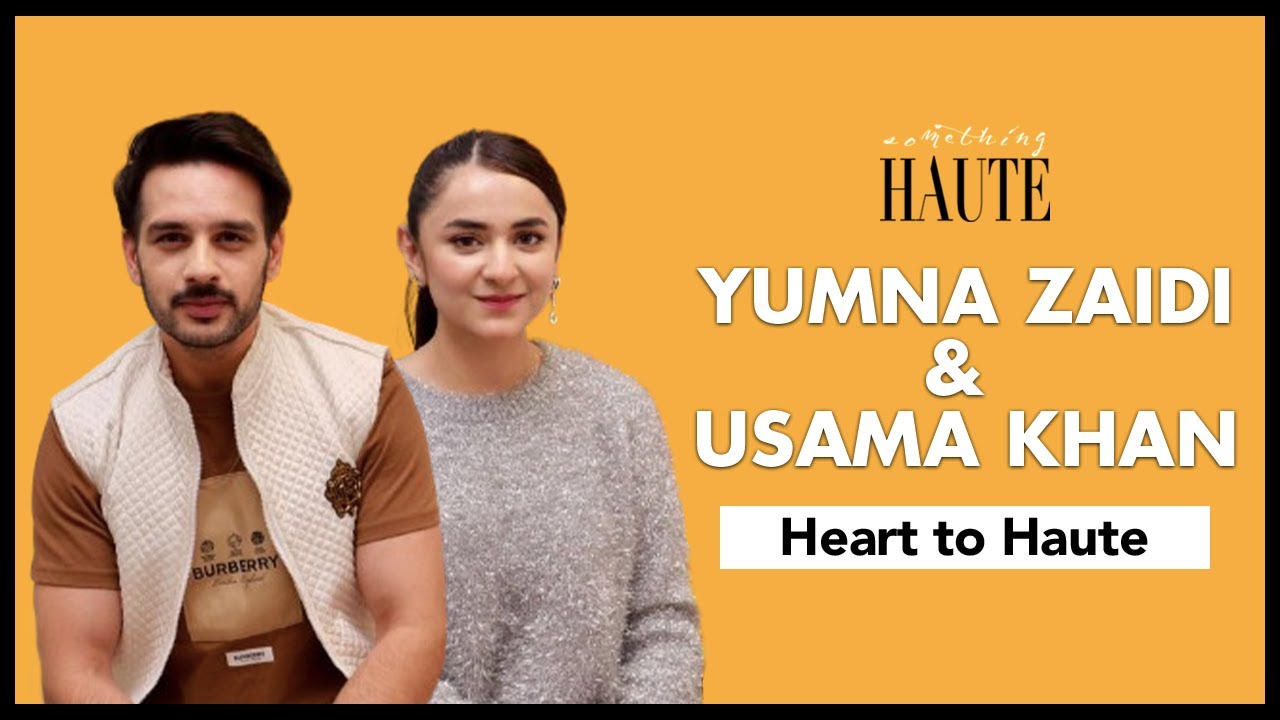 A Nayab Discussion With Yumna Zaidi & Usama Khan | Nayab Cast Interview | Heart To Haute - YouTube