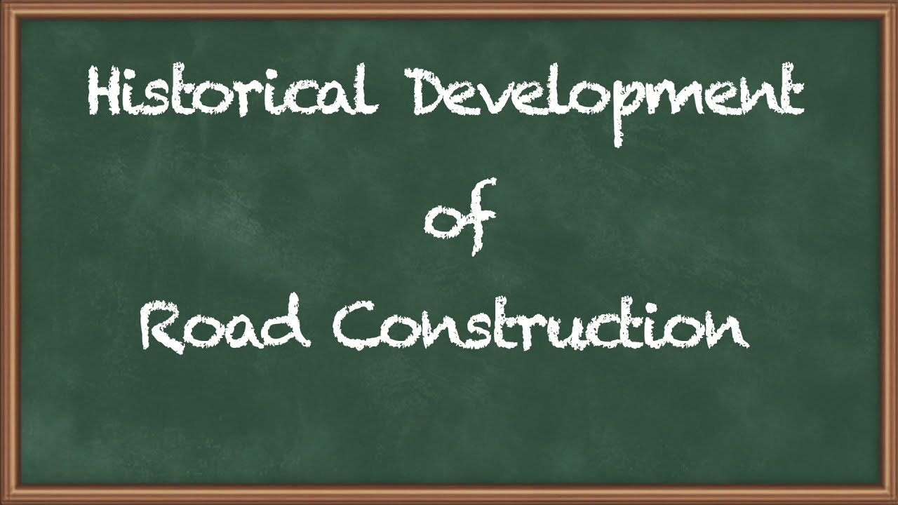 Historical Development of Road Construction - Transportation ...