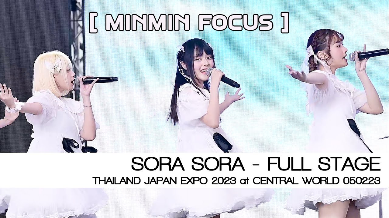 [MINMIN Focus] SORA SORA - FULL STAGE l Japan Expo 2023 at Central World 230205 - YouTube