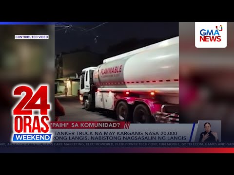Oil tanker truck na may kargang nasa 20,000 litro, nabistong nagsasalin ng langis | 24 Oras Weekend