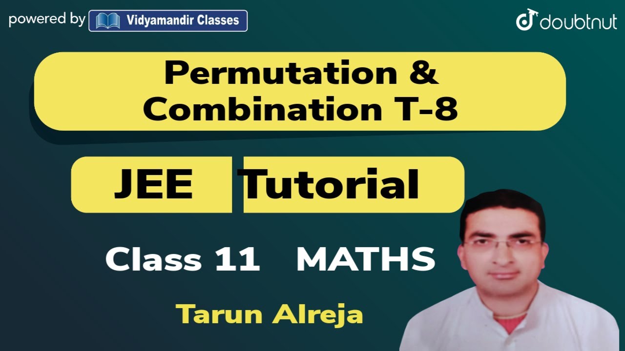 PERMUTATION & COMBINATION CLASS 11 JEE MATHS | 6 PM CLASS BY TARUN ...