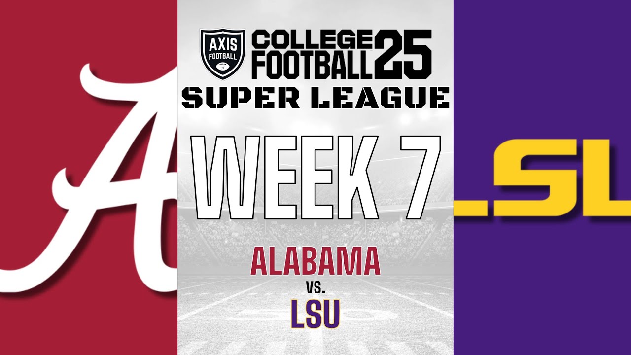 Alabama @ LSU | 2024 Rosters | Axis CFB 25 Super League Week 7 ...