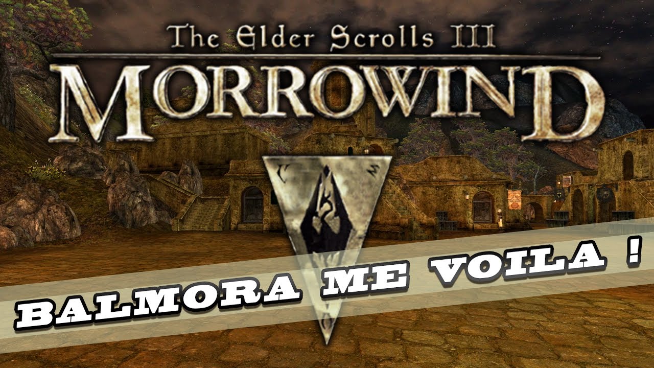 THE ELDER SCROLLS III : MORROWIND Balmora me voila ! LET'S PLAY FR #8 ...
