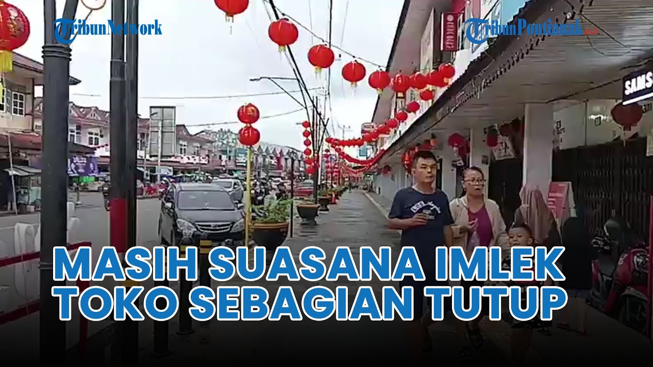 ®️🔴 Masih Suasana Imlek, Sebagian Toko di Pasar Sambas Masih Tutup - YouTube