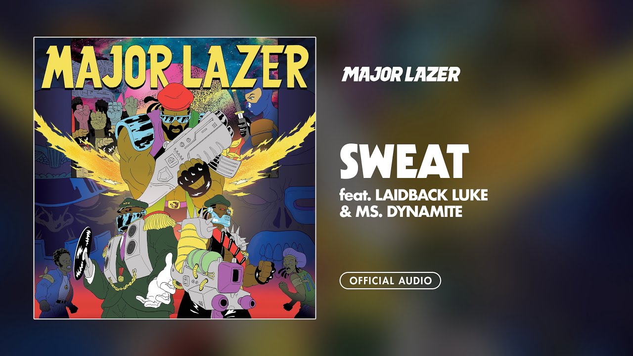 Major Lazer - Sweat (feat. Laidback Luke & Ms. Dynamite) [Official ...