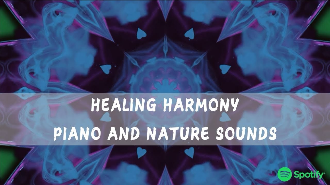 Healing Harmony, Piano and Nature Sounds - YouTube