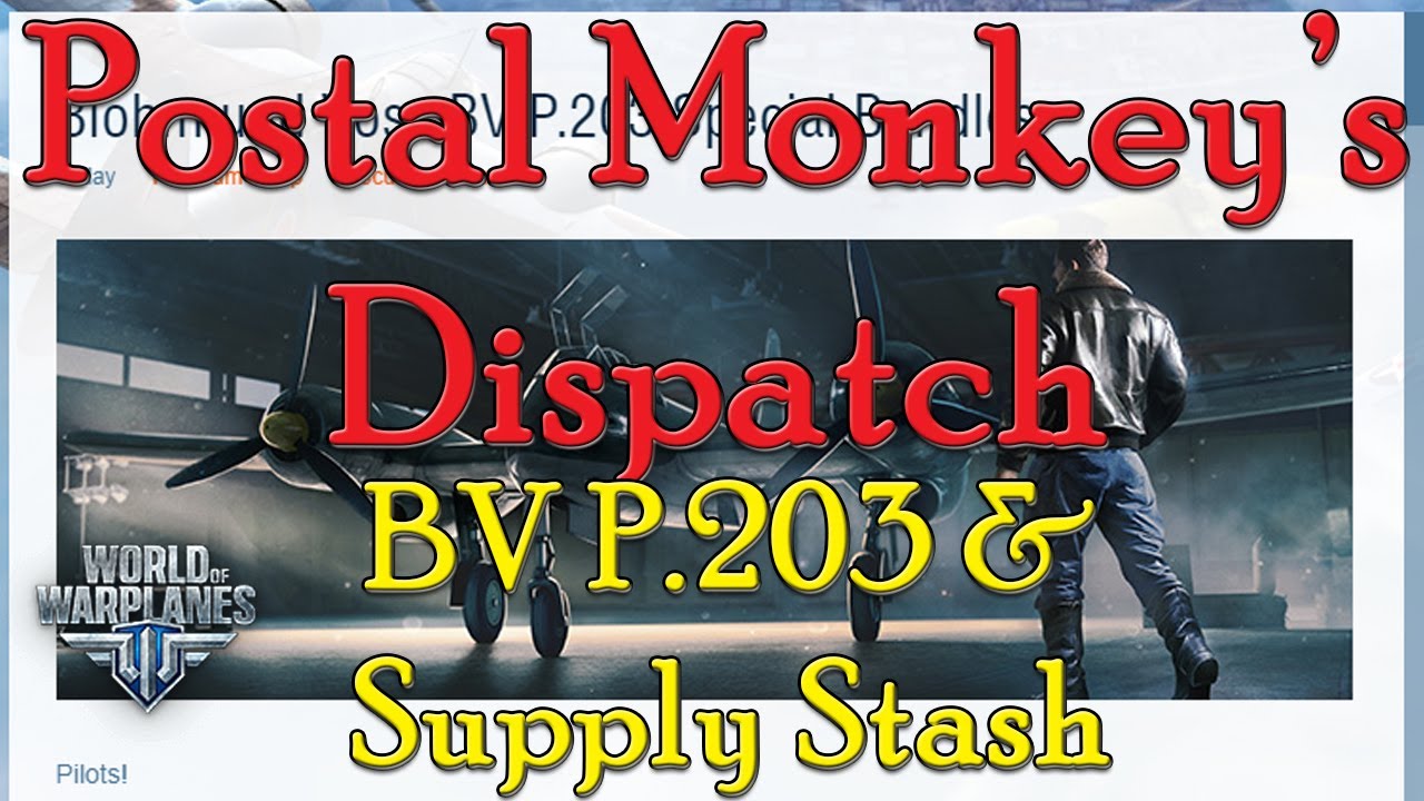 Dispatch ~||~ WoWp | BV P.203 and Supply Stash - YouTube
