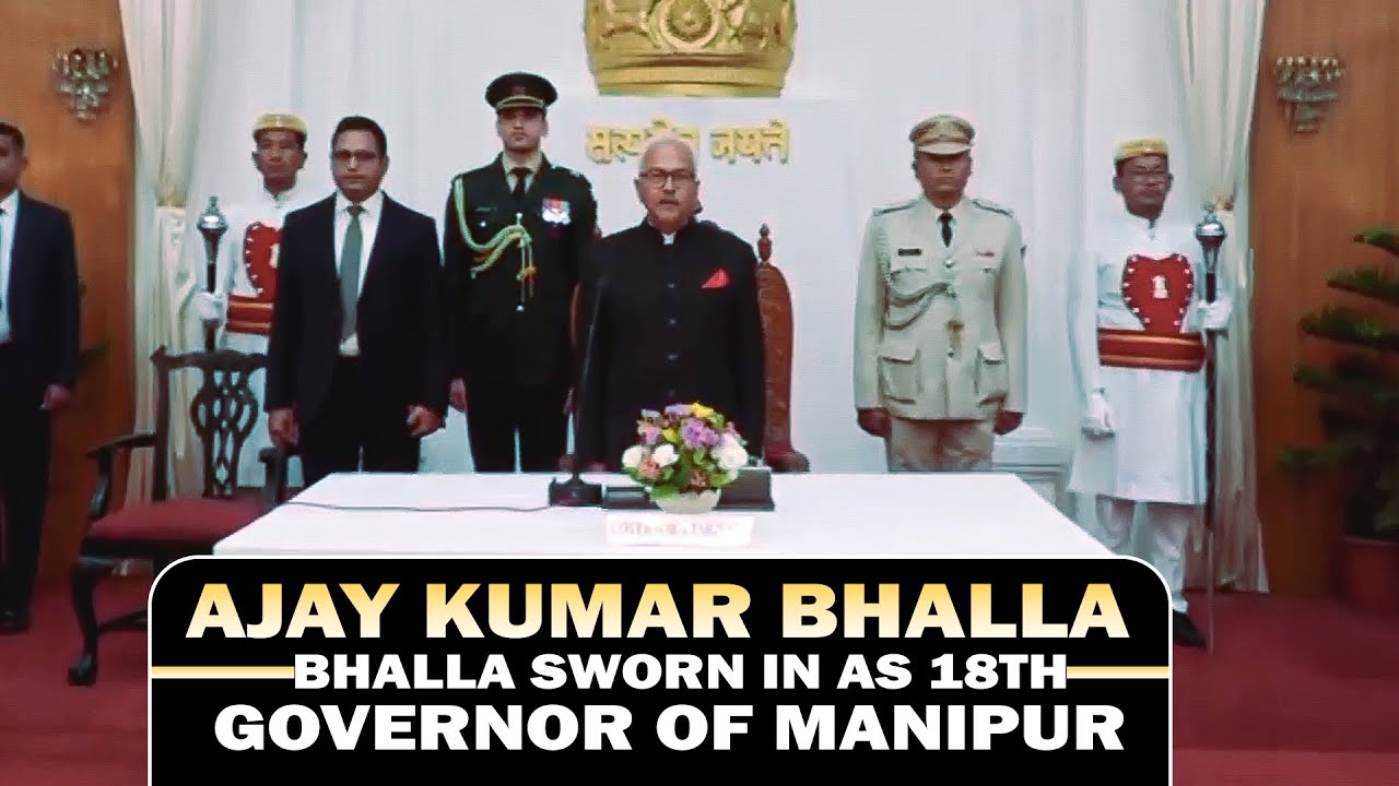 Live: Ajay Kumar Bhalla sworn in as 18th Governor of Manipur at Raj ...