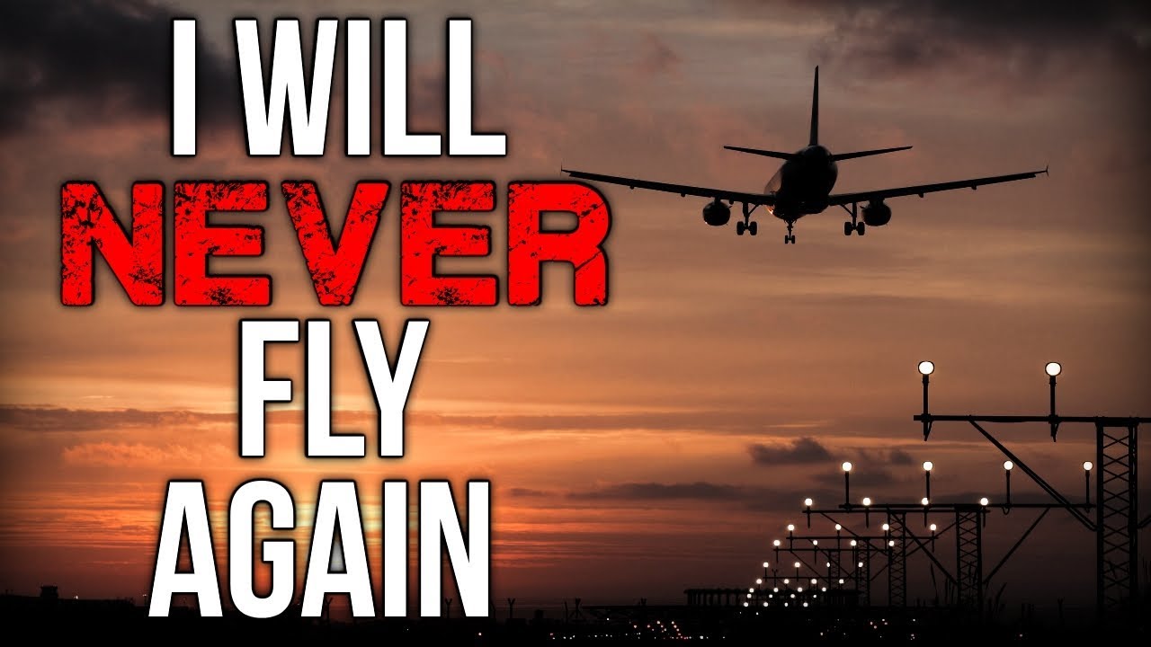 "I Will NEVER Fly Again" Creepypasta - YouTube