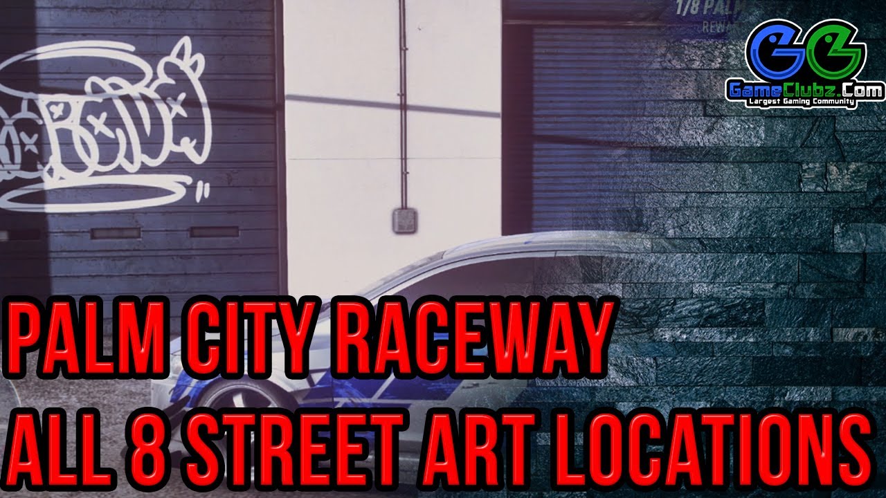 Need For Speed Heat Palm City Raceway Street Art Locations | NFS 2019 ...