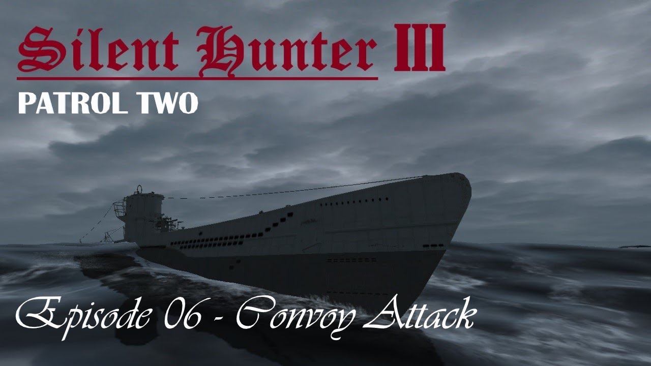 Let's Play Silent Hunter III: Patrol 2 Ep. 6 - Convoy Attack - YouTube