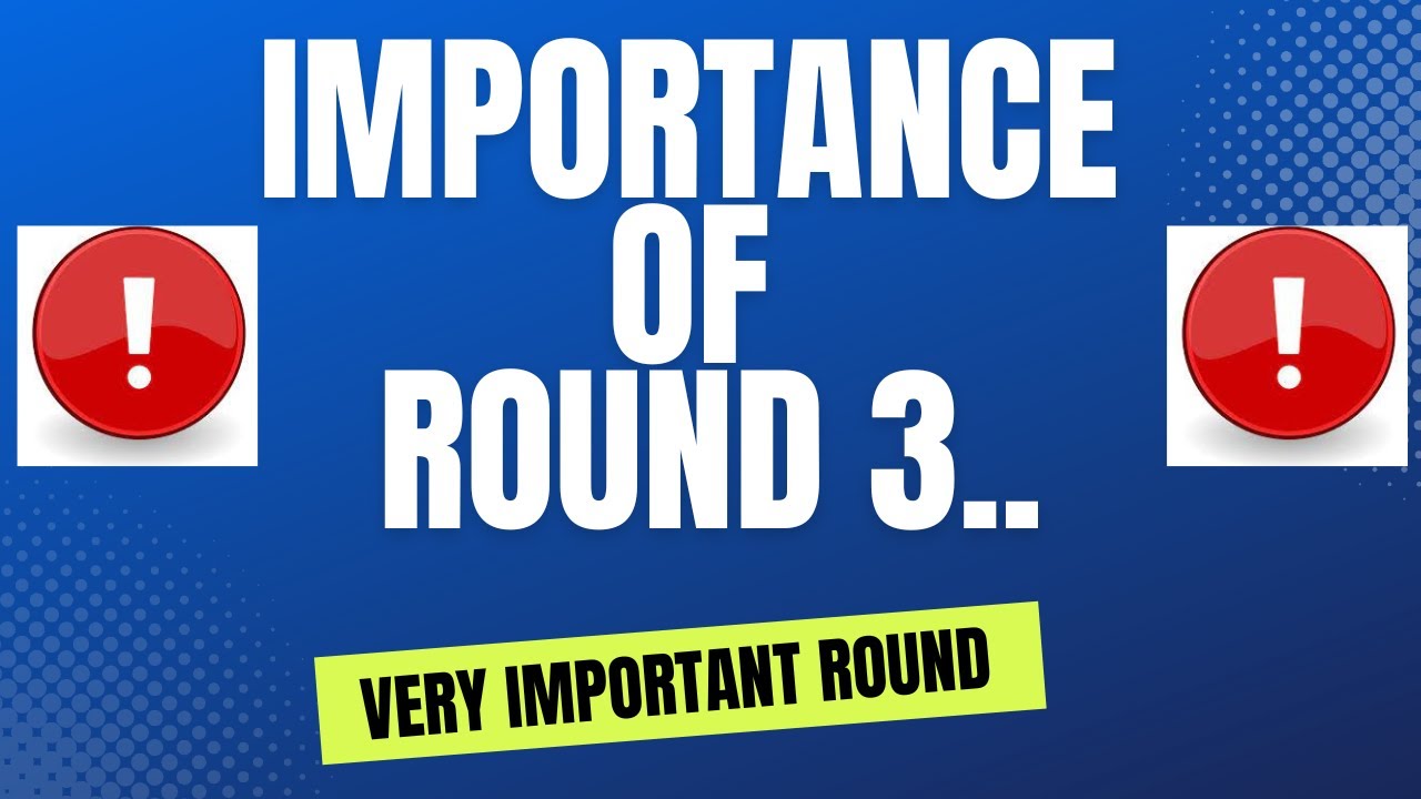 Importance of Round 3 - YouTube