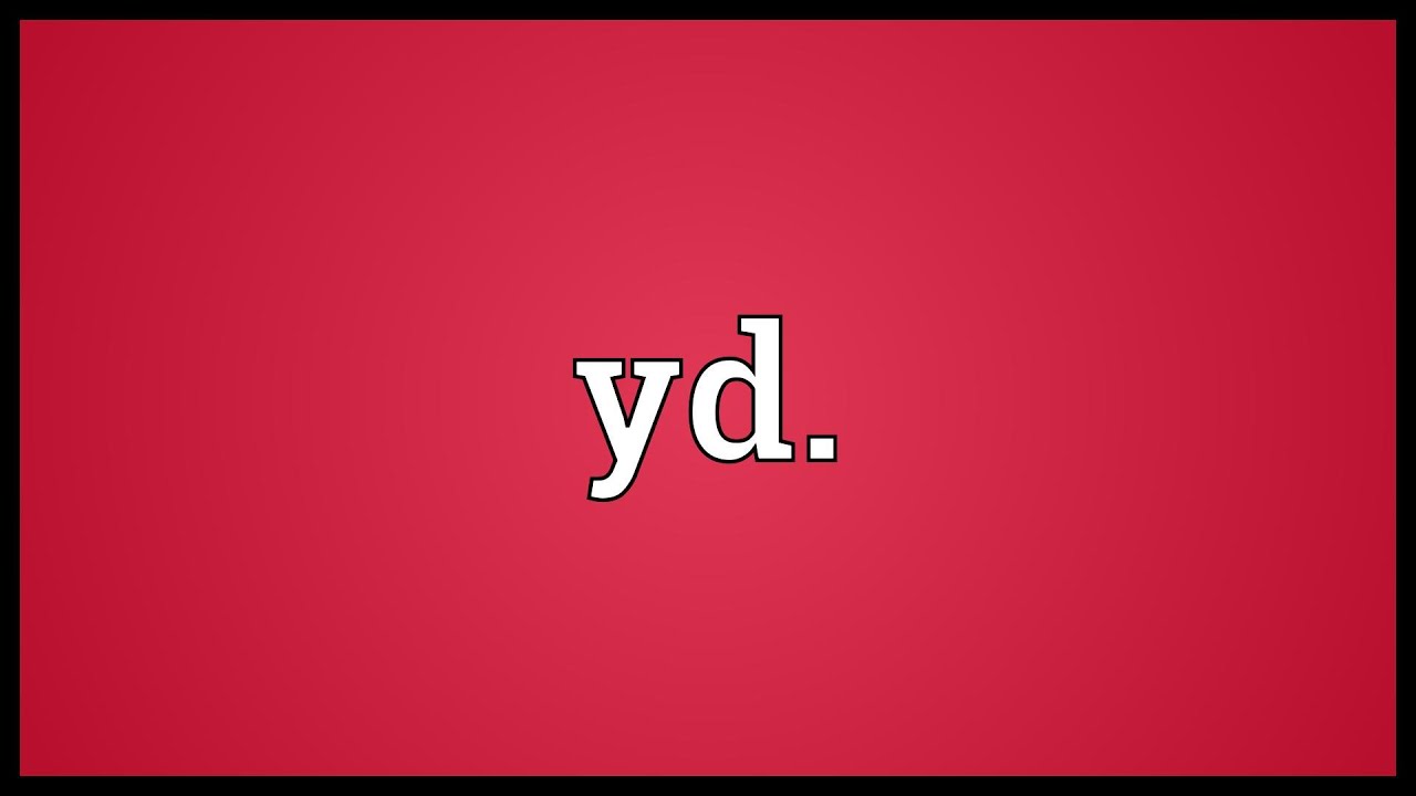 Yd. Meaning - YouTube