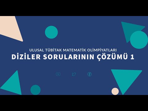 ULUSAL TÜBİTAK MATEMATİK OLİMPİYATLARI DİZİLER SORU ÇÖZÜMLERİ 1