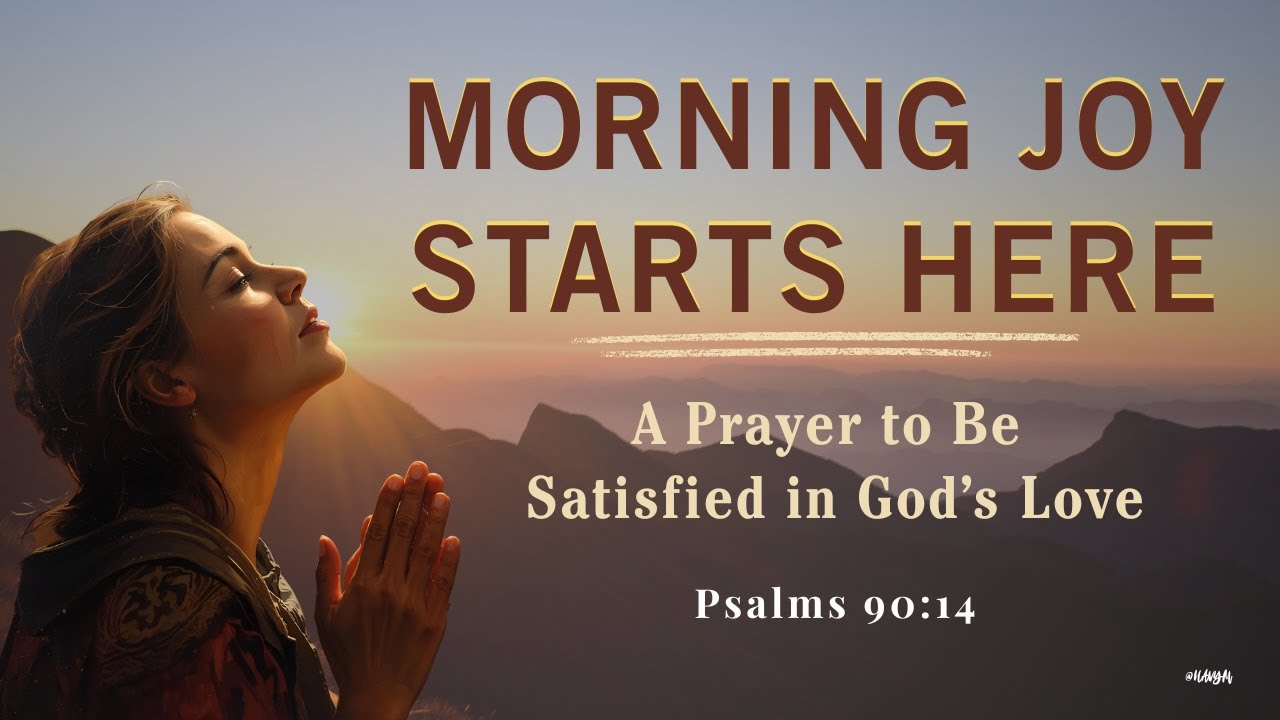Find Joy in God's Love | Morning Prayer to Start Your Day Right - YouTube