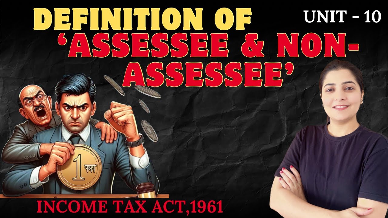 🤔Definition of ‘Assessee’ & ‘Non-assessee’ | Income Tax Act, 1961 |क्या ...