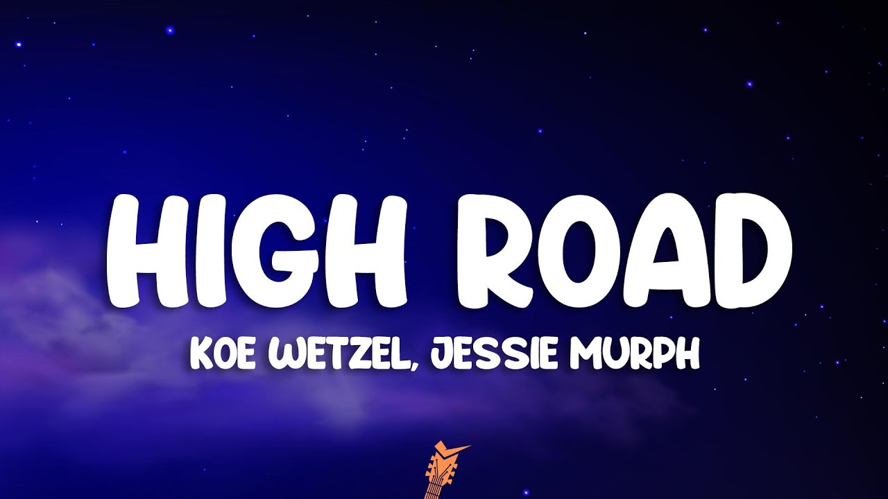 Koe Wetzel & Jessie Murph - High Road (Lyrics) - YouTube