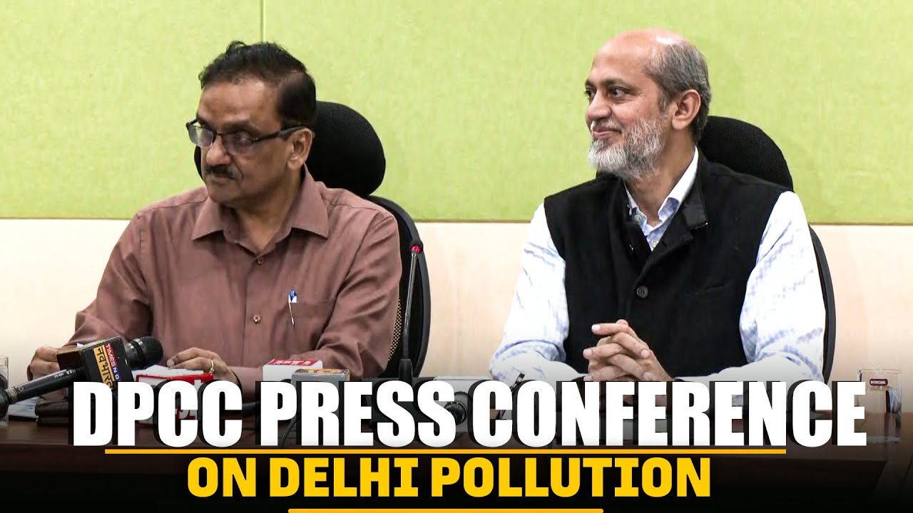 Press Briefing by Delhi Pollution Control Committee (DPCC) | Delhi Govt ...