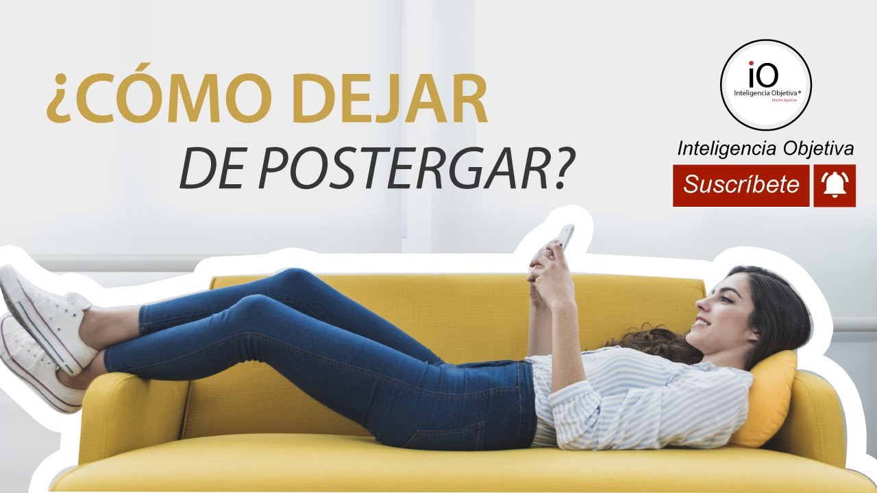 Cómo dejar de postergar - YouTube