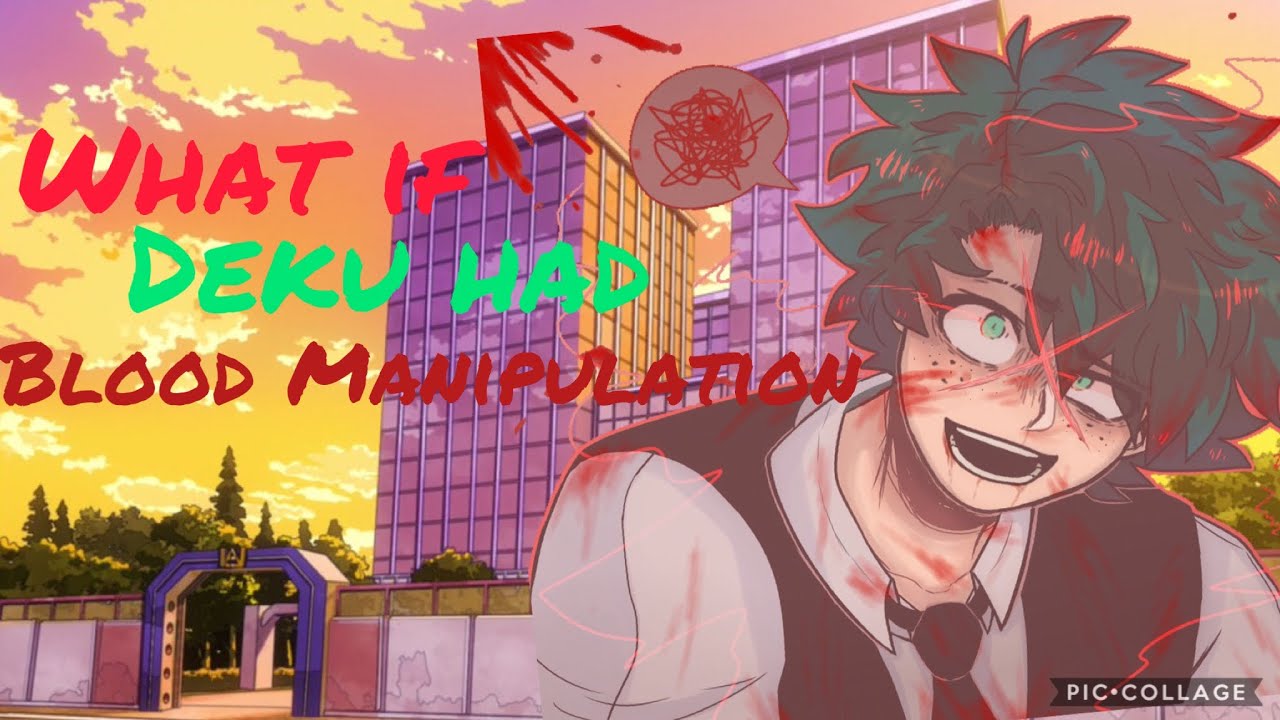 What if deku had blood Manipulation part 1 - YouTube