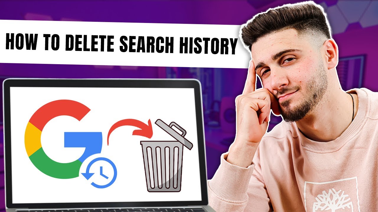 How to Delete Your Google Search History: Simple Step By Step Guide ...